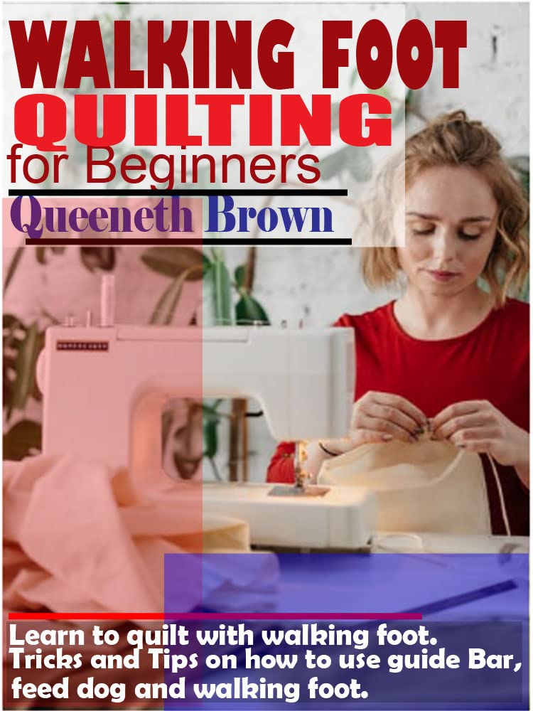 WALKING FOOT QUILTING FOR BEGINNERS: Learn to Quilt with Walking Foot ...