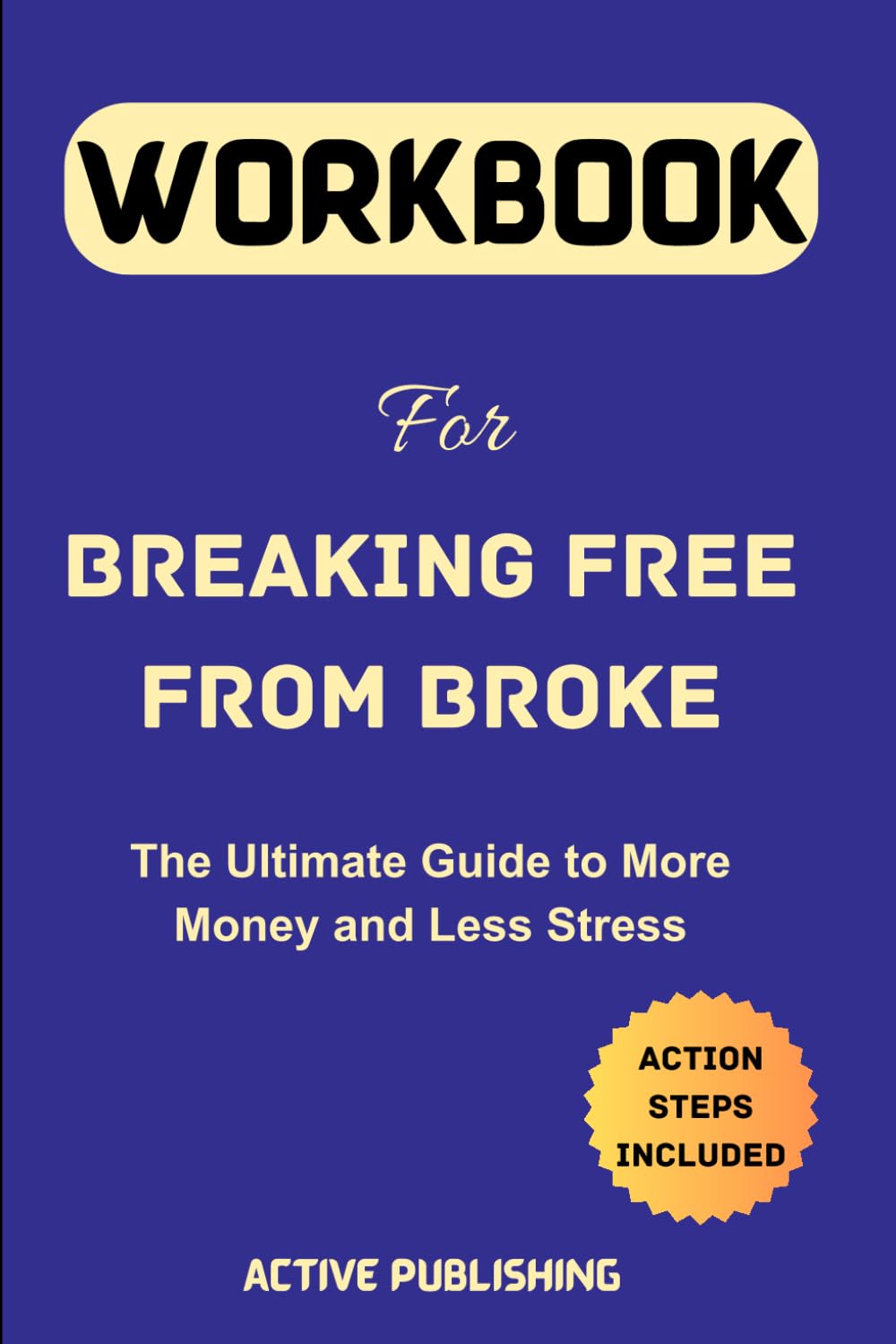 Workbook for Breaking Free from Broke: (A complete guide to George ...