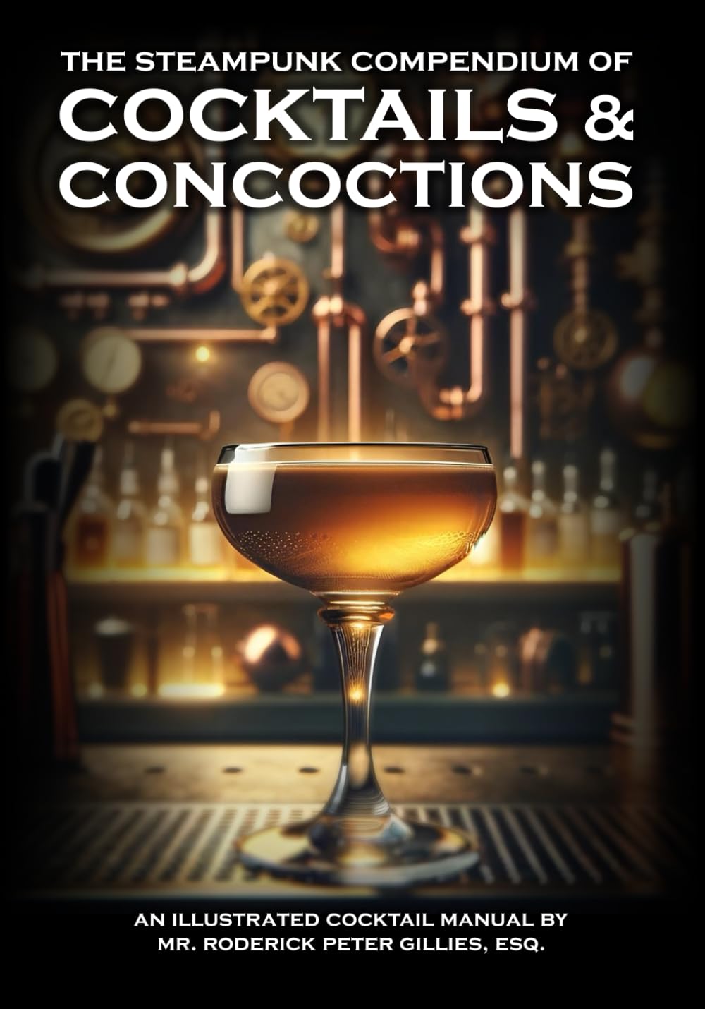 The Steampunk Compendium of Cocktails & Concoctions: Gillies, Rod ...
