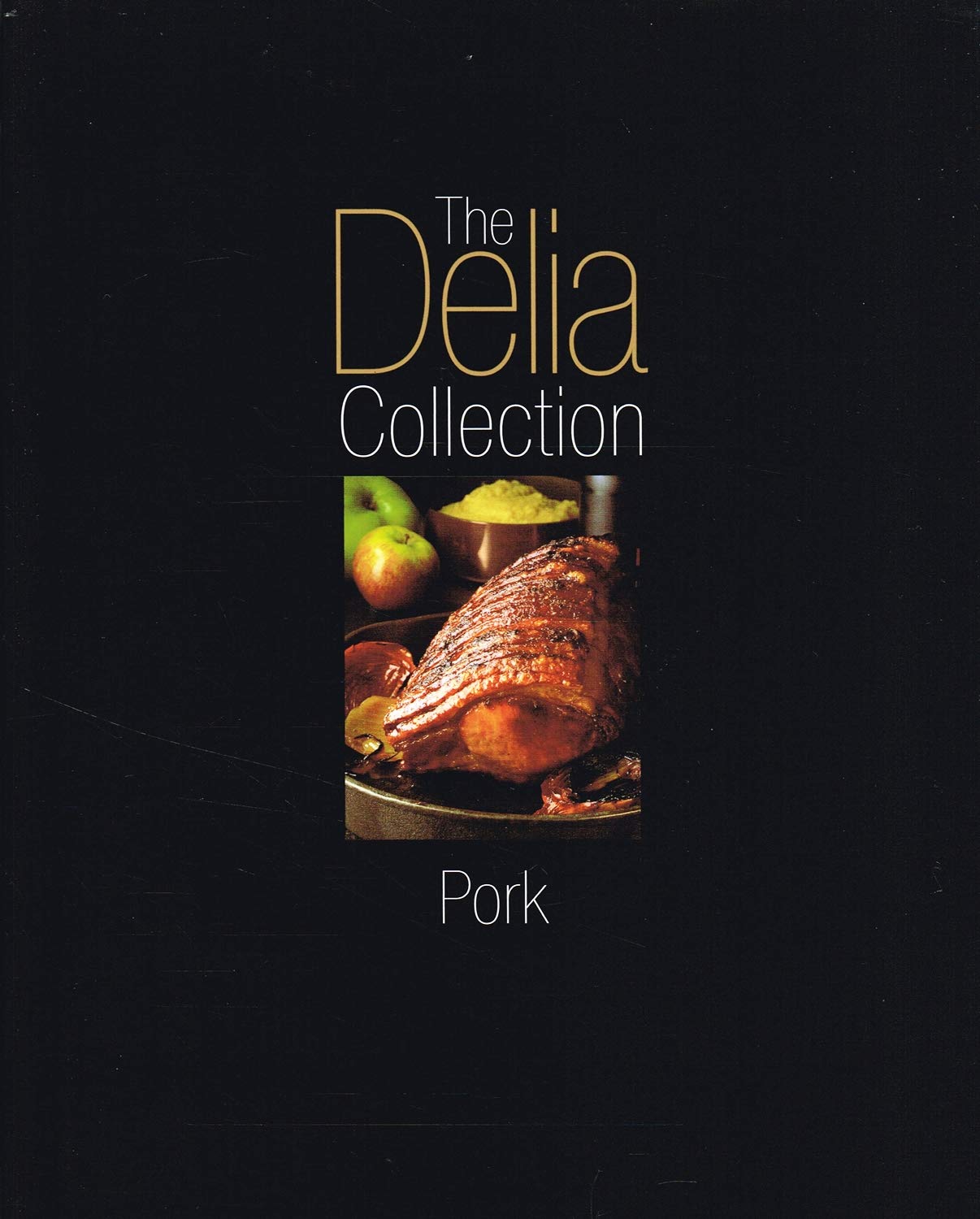 The Delia Collection: Pork: Amazon.co.uk: Smith, Delia: 9780563487340 ...