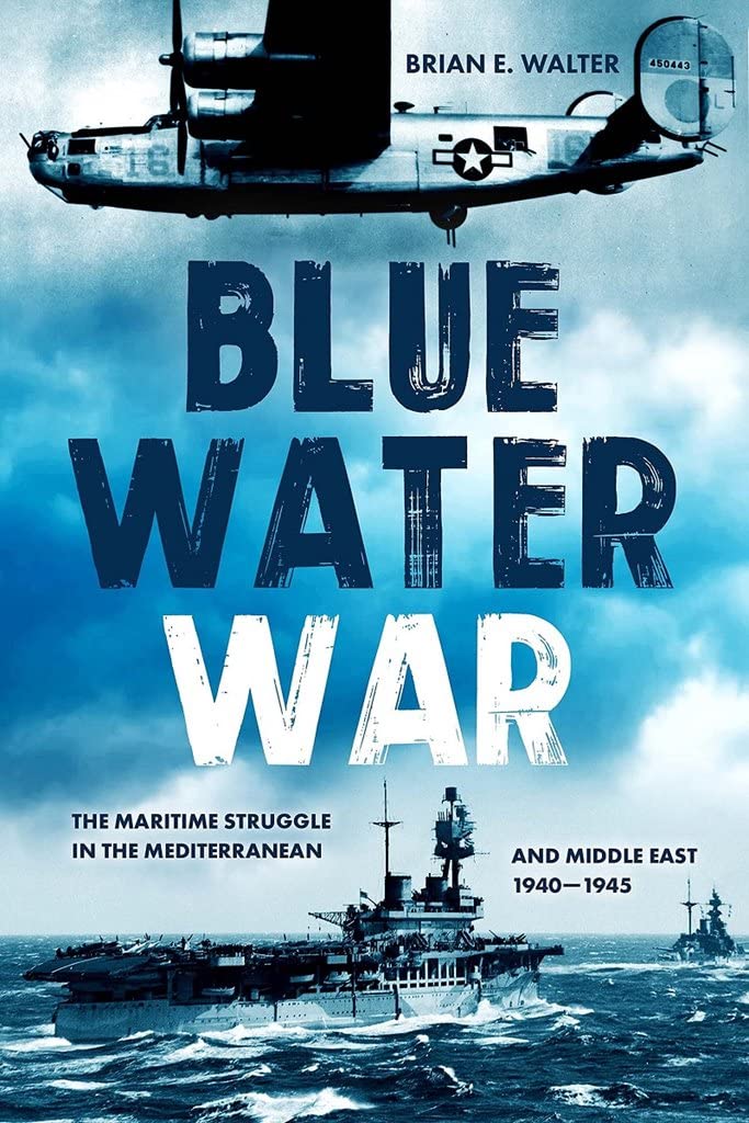 Blue Water War: Maritime Struggle in the Mediterranean and Middle East ...
