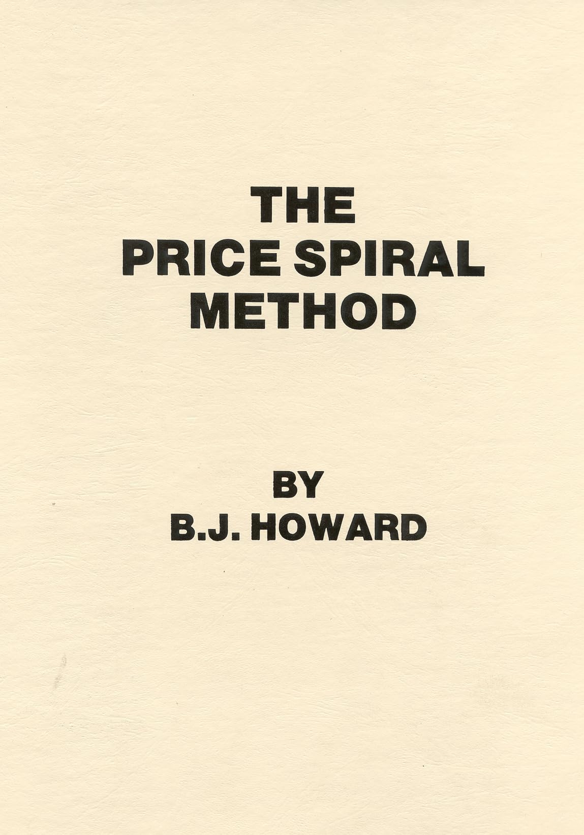 The Price Spiral Method: Howard, B. J.: 9780930233327: Amazon.com: Books