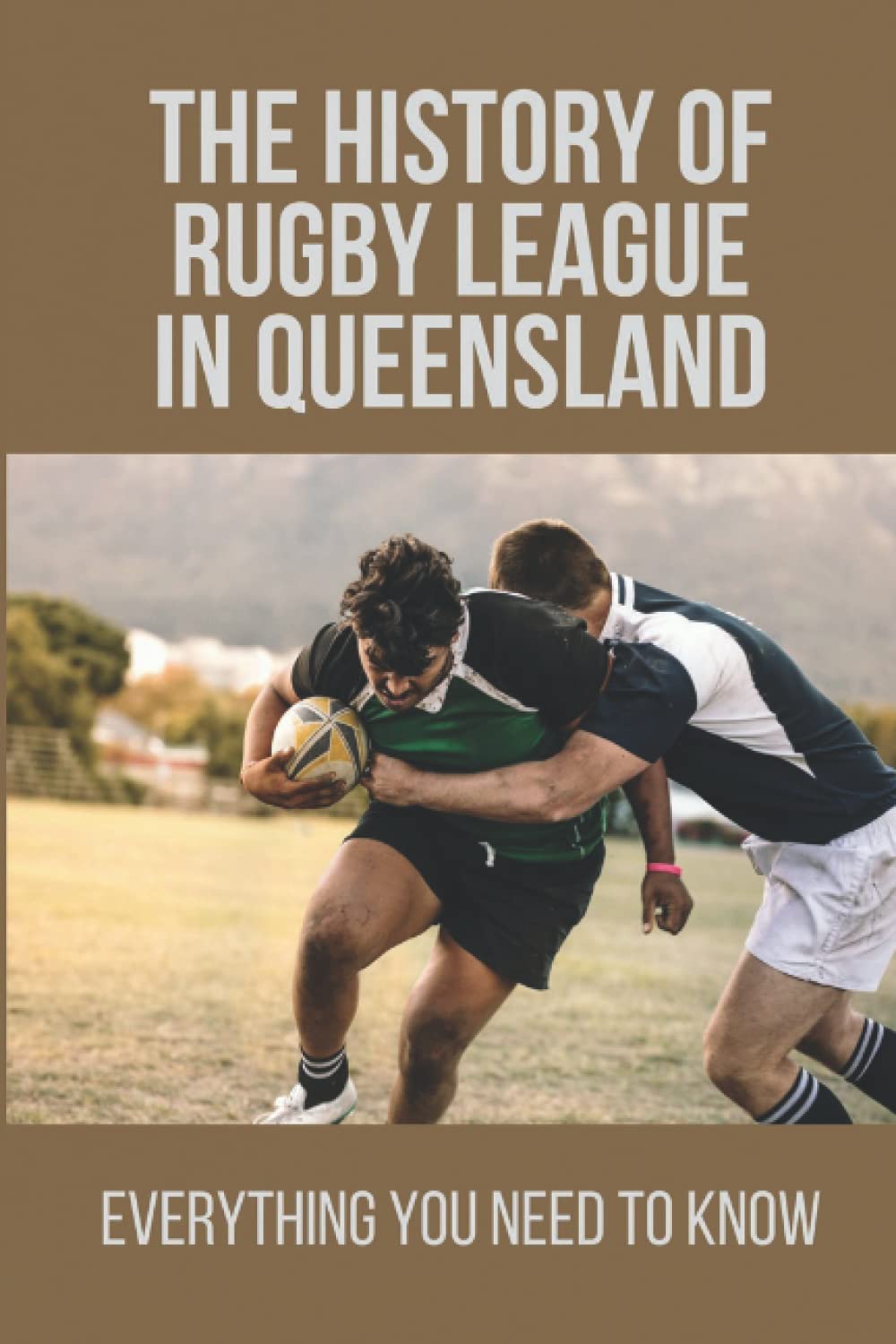The History Of Rugby League In Queensland Everything You Need ...