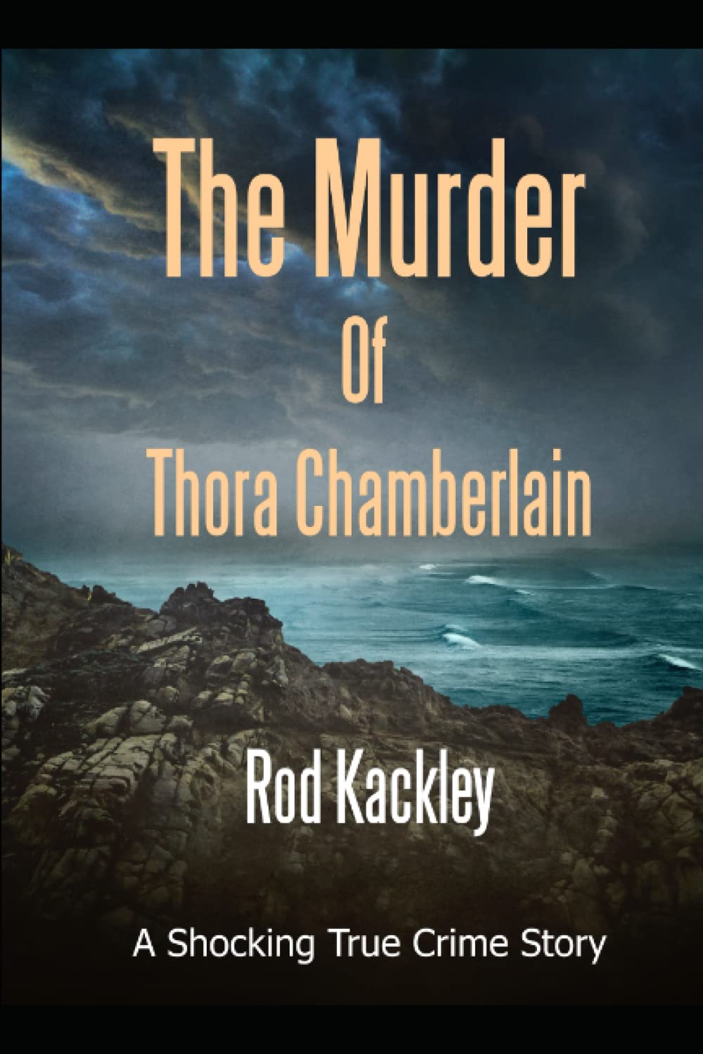 The Murder of Thora Chamberlain: A Shocking True Crime Story: Kackley ...