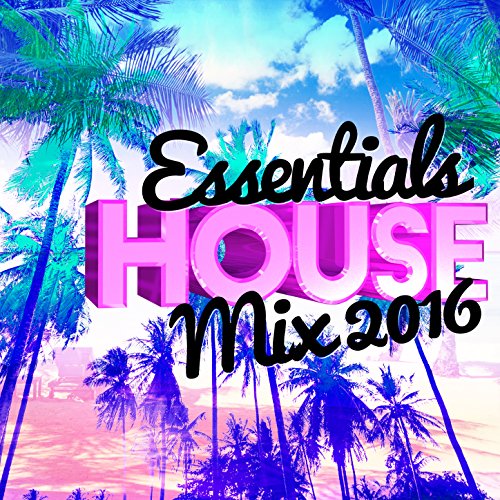 Play Essential House Mix 2016 by Essential House on Amazon Music