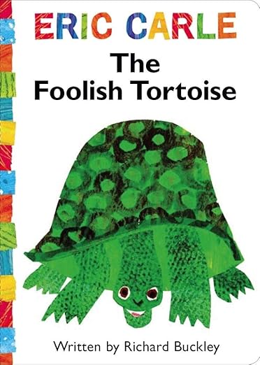 The Foolish Tortoise (World of Eric Carle) : Buckley MD, Dr Richard ...