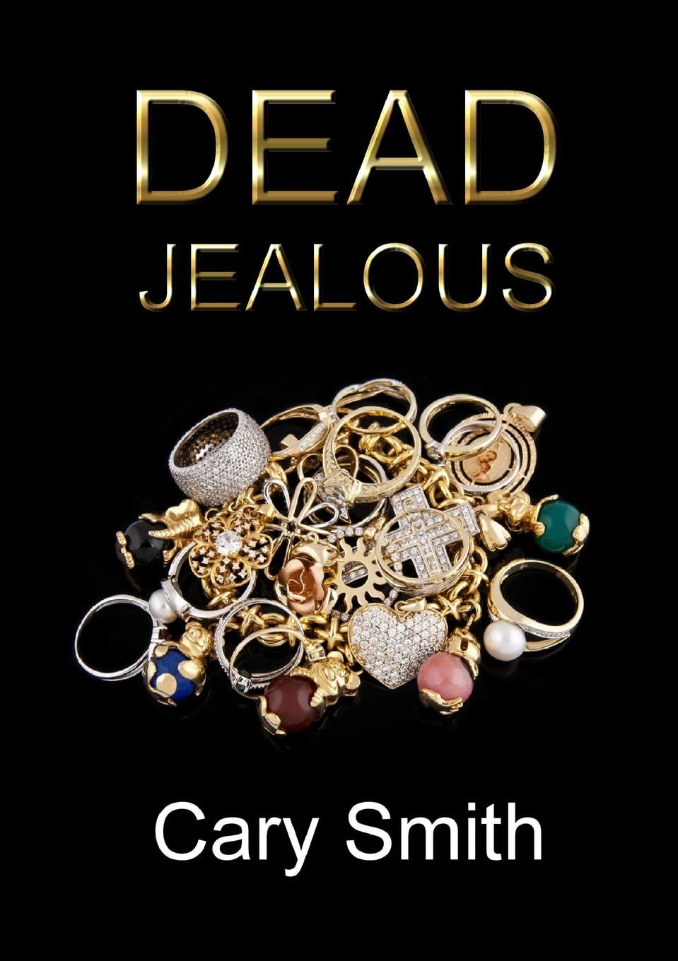 DEAD JEALOUS: Smith, Cary: 9781326280734: Amazon.com: Books