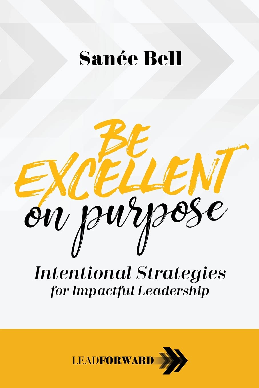 Be Excellent on Purpose: Intentional Strategies for Impactful ...