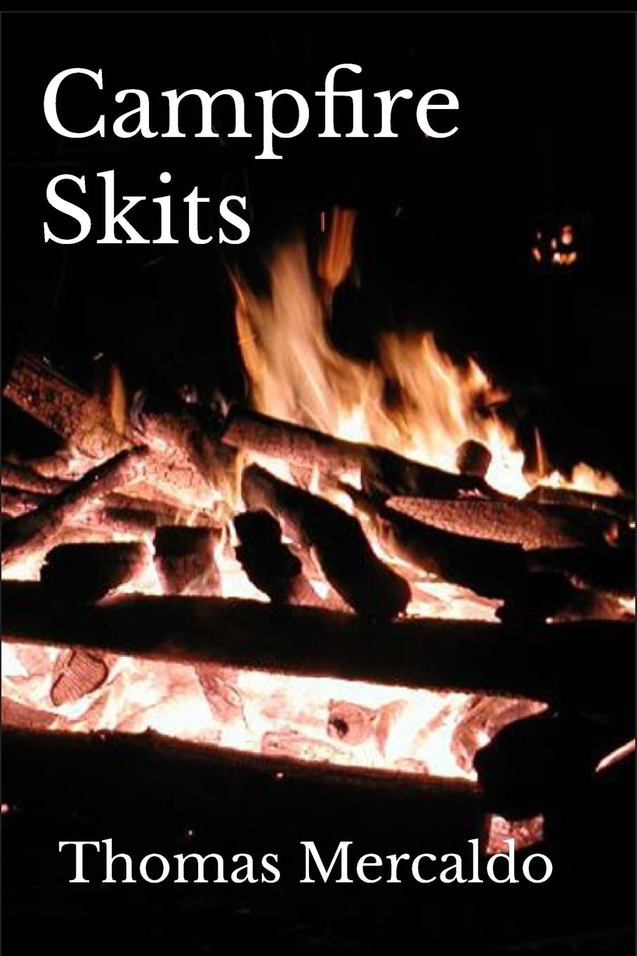 Campfire Skits: A collection of over 100 fireside skits: Mercaldo, Thomas: 9781500844820: Amazon ...