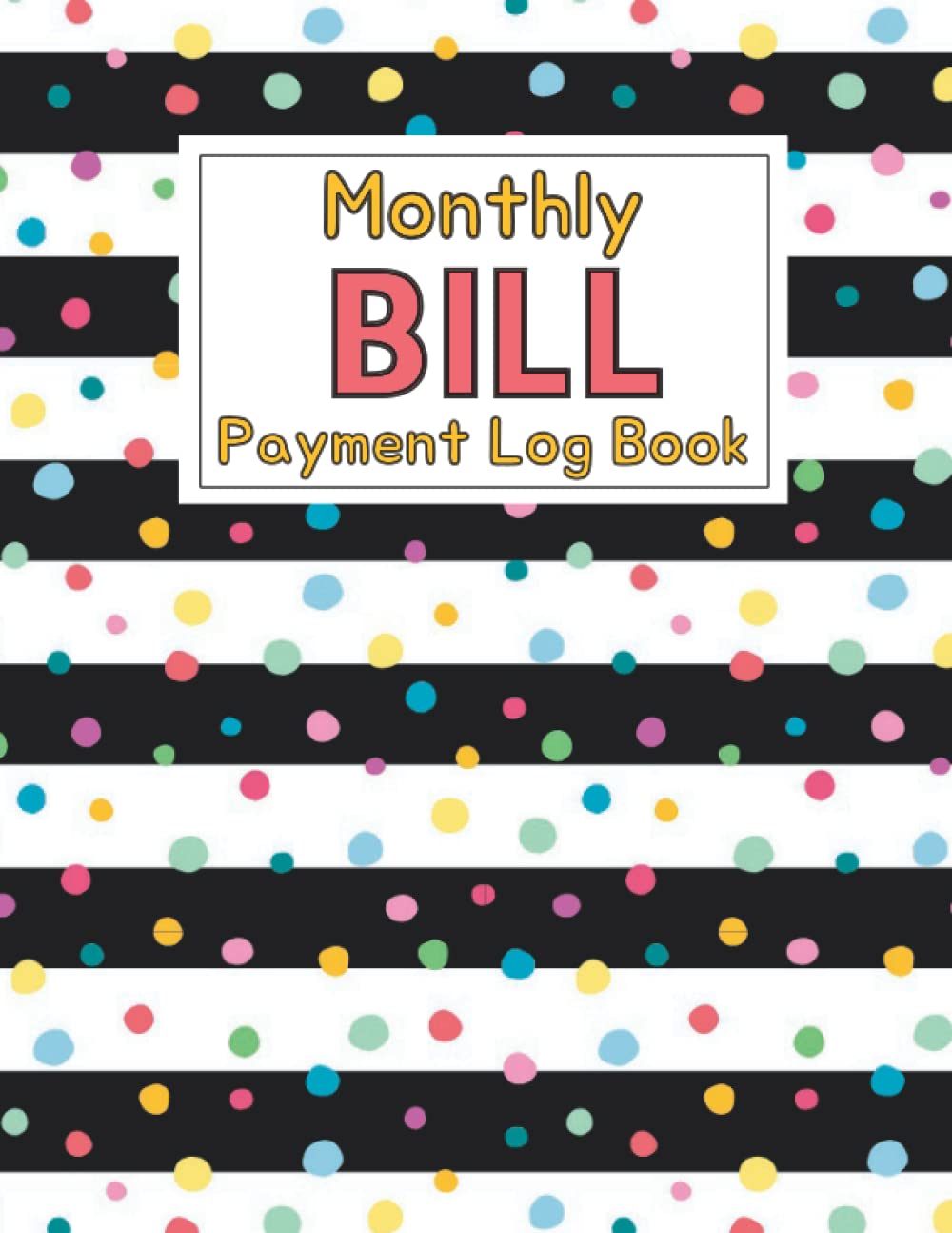 Monthly Bill Payment Log Book: Simple Monthly Bill Payment Tracker ...