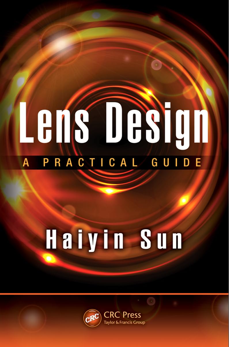 Lens Design: A Practical Guide (Optical Sciences and Applications of ...
