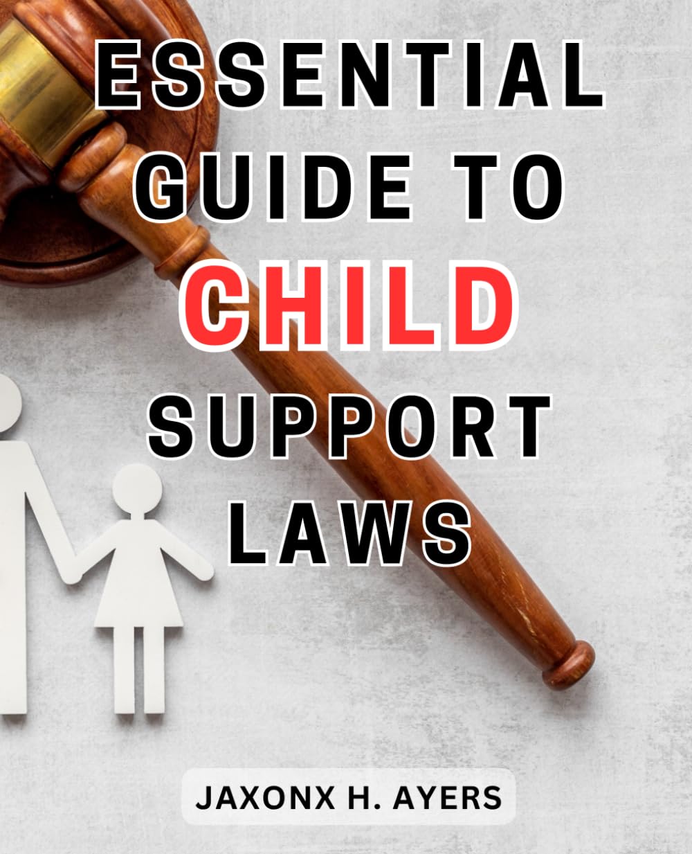 Essential guide to child support laws: Navigating the Child Support ...