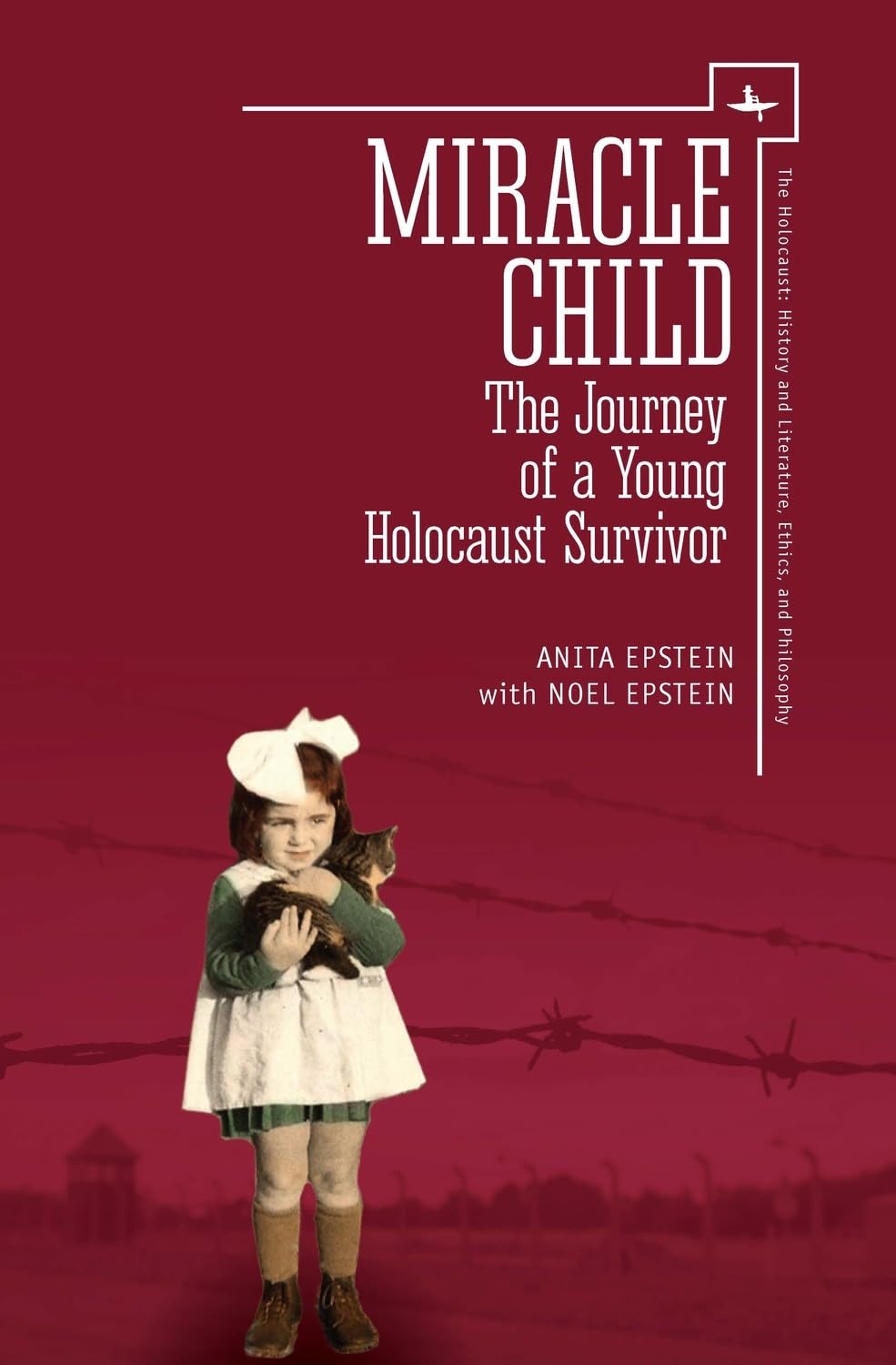 Miracle Child: The Journey of a Young Holocaust Survivor (The Holocaust ...