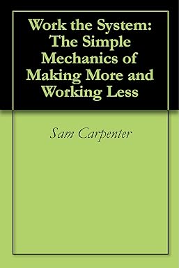 Amazon.com: Work the System: The Simple Mechanics of Making More and ...