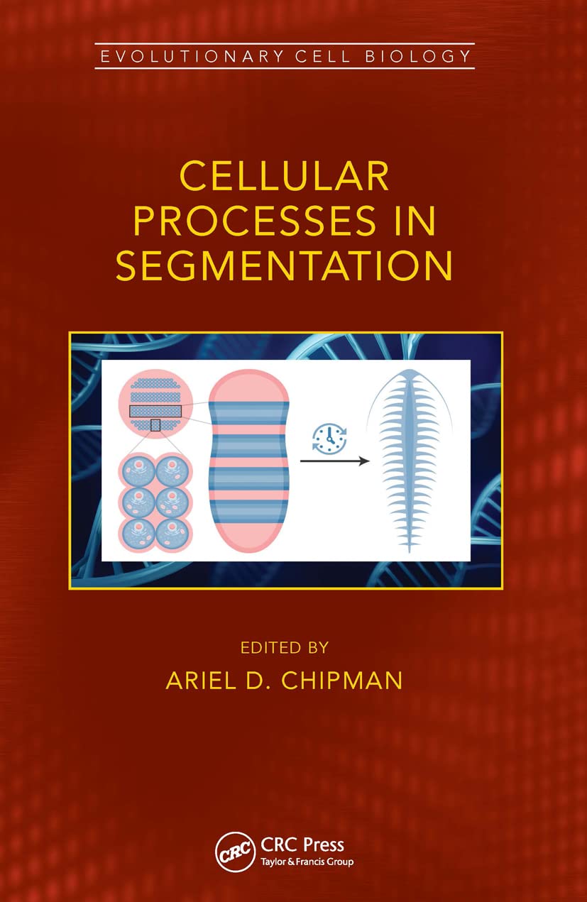 Cellular Processes in Segmentation (Evolutionary Cell Biology): Chipman ...