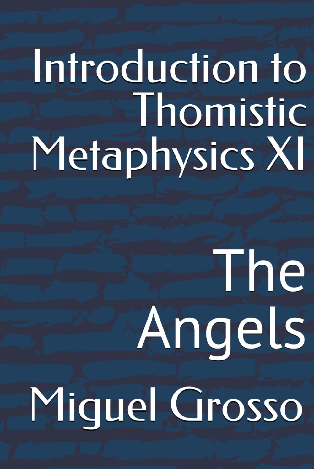 Introduction to Thomistic Metaphysics XI: The Angels: Grosso, Miguel: 9798379229559: Amazon.com ...