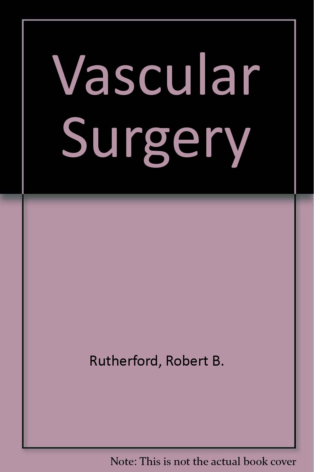 Vascular Surgery: Robert B. Rutherford: 9780721638386: Amazon.com: Books