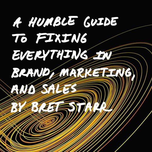 Amazon.com: A Humble Guide to Fixing Everything in Brand, Marketing ...