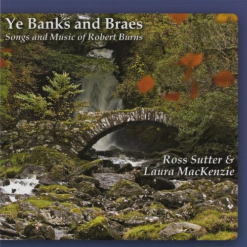 Ye Banks and Braes: Songs and Music of Robert Burns de Ross Sutter ...