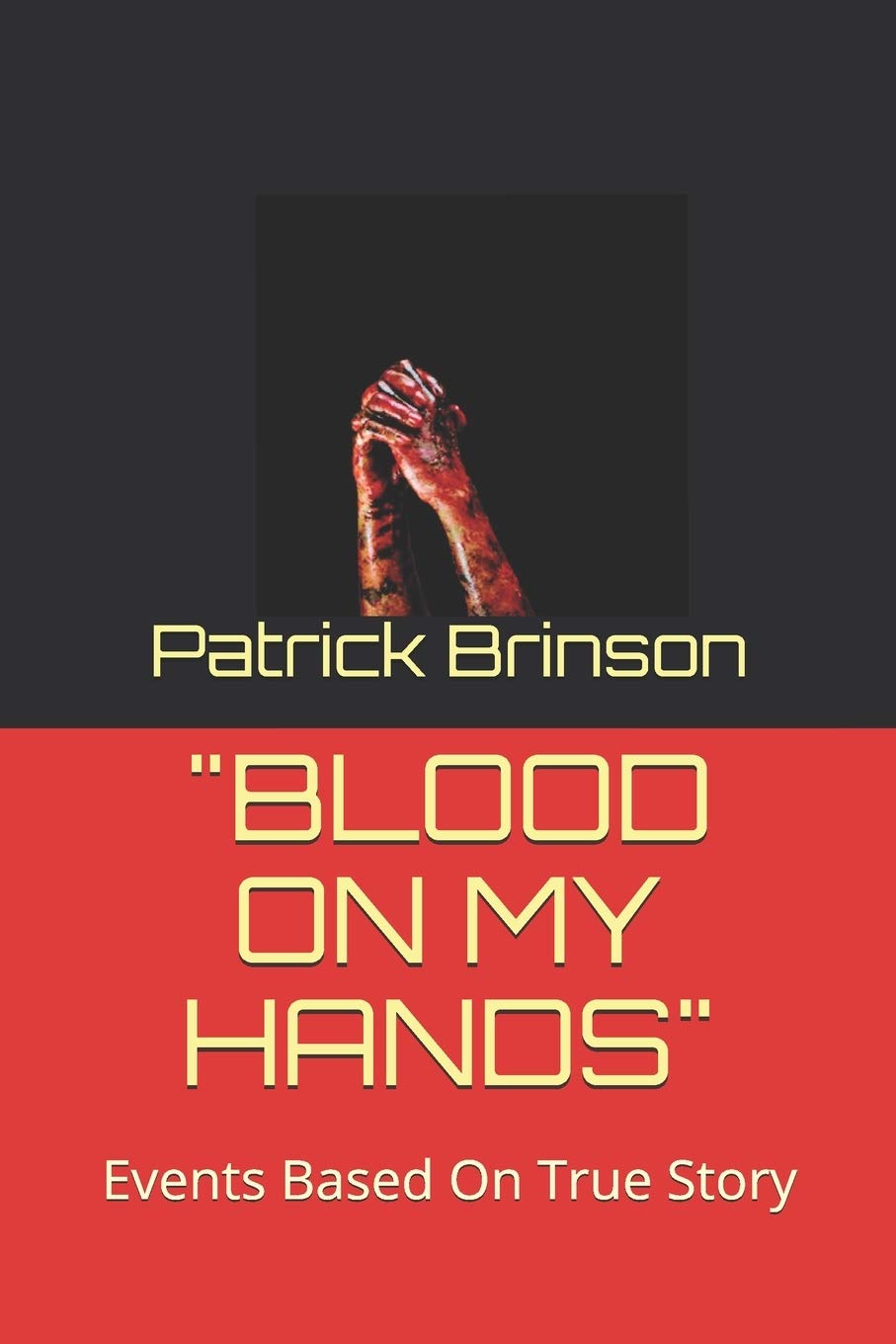 "BLOOD ON MY HANDS": Events Based On True Story: Brinson, Patrick ...