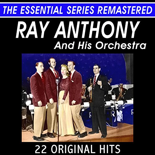Play Ray Anthony and His Orchestra - 22 Original Hits - The Essential ...