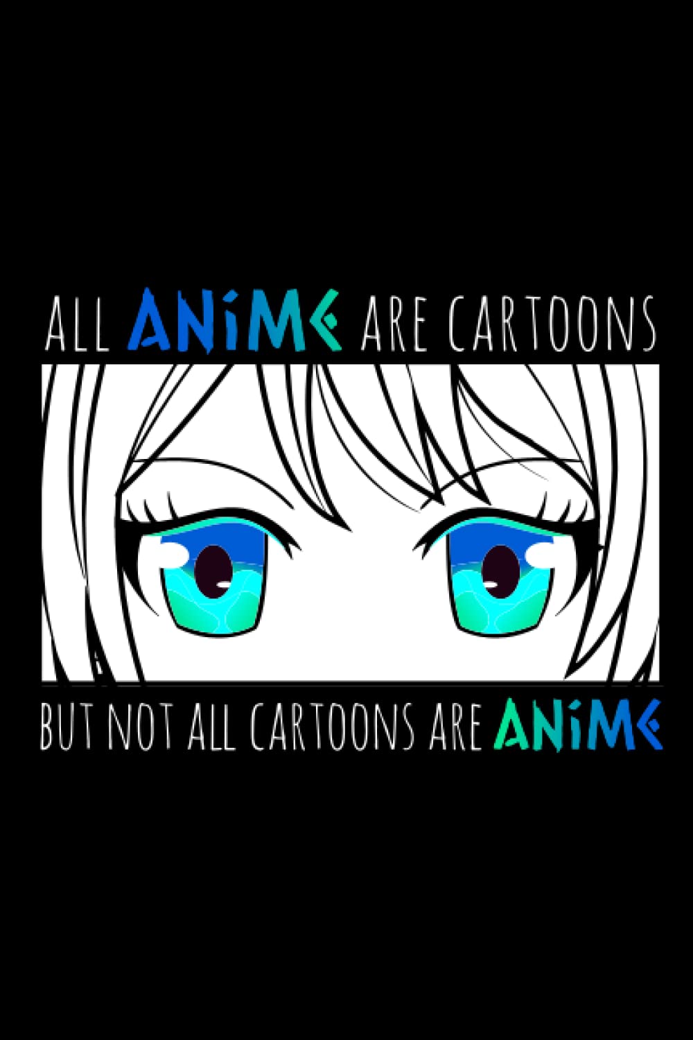 All anime are cartoons but not all cartoons are anime: notebook with ...