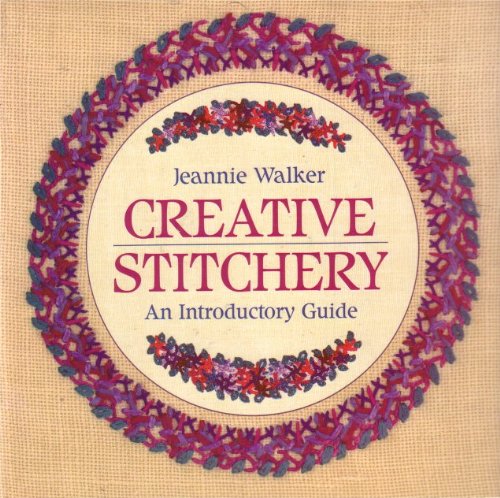 Creative Stitchery: Amazon.co.uk: Walker, Jeannie: 9781853680700: Books