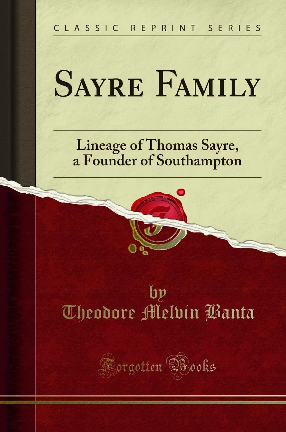 Sayre Family: Lineage of Thomas Sayre, a Founder of Southampton ...