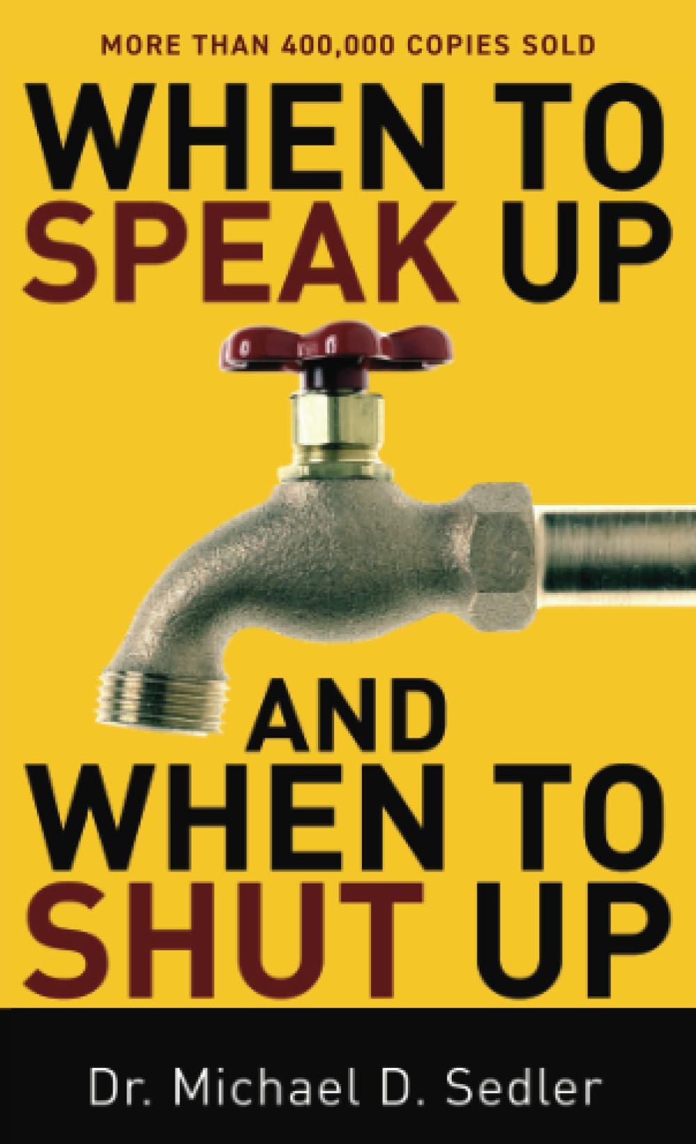 When to Speak Up and When To Shut Up: Sedler, Dr. Michael D ...