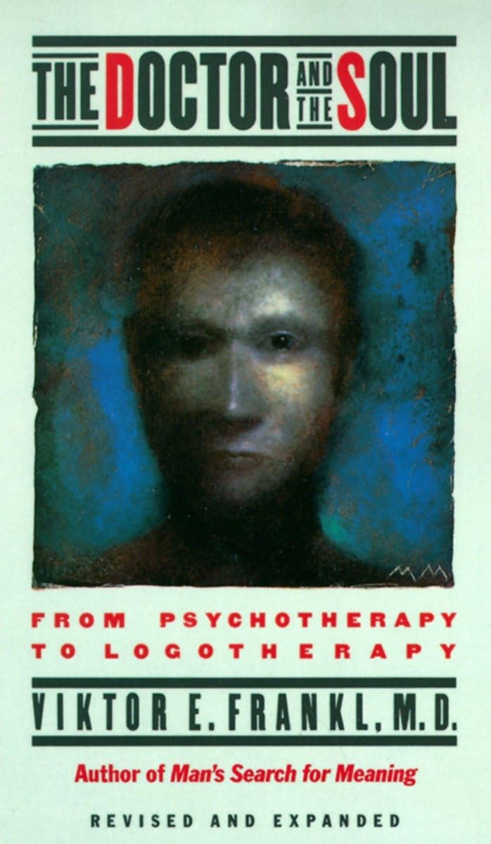 Amazon.com: The Doctor and the Soul: From Psychotherapy to Logotherapy ...