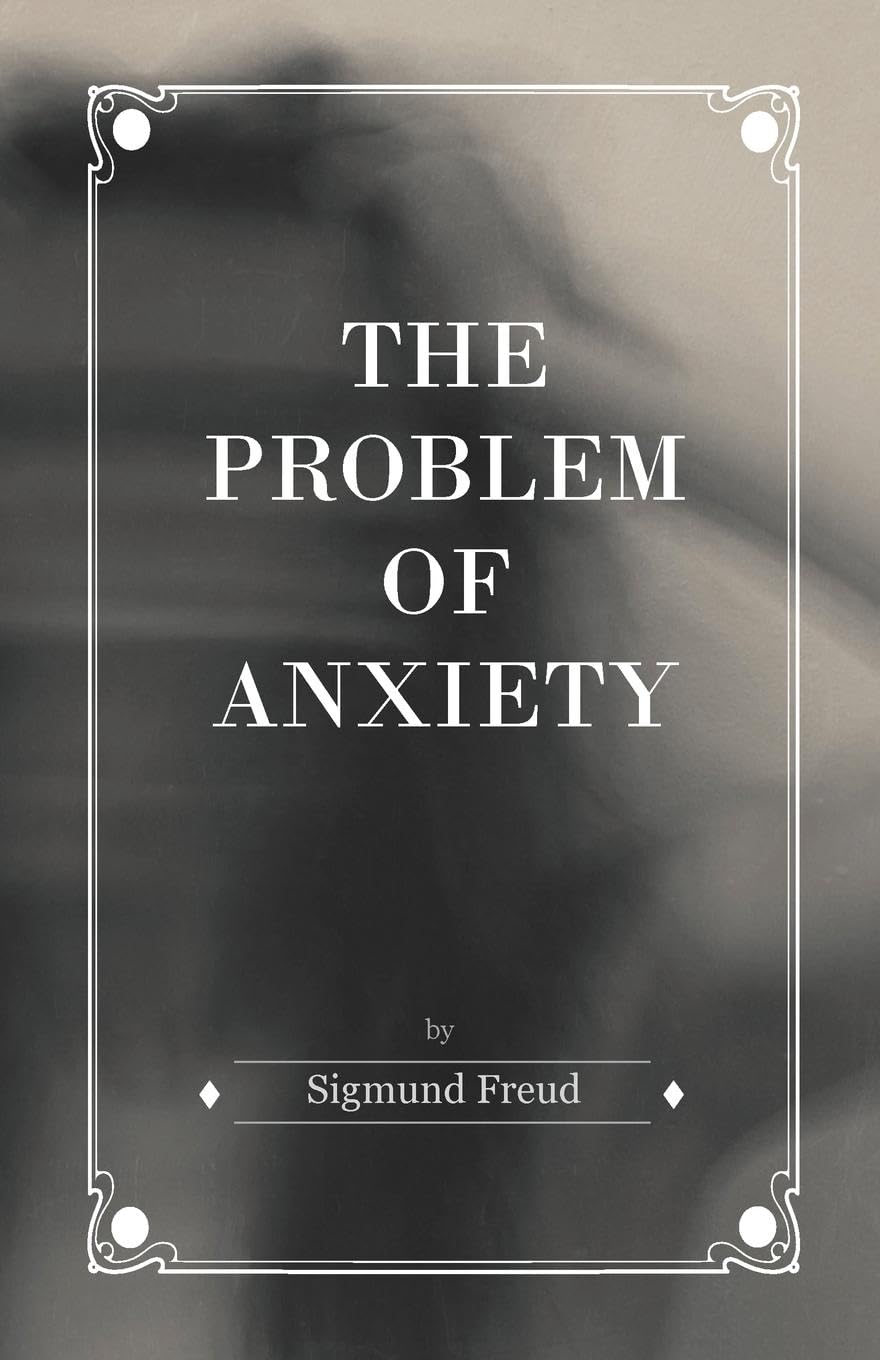 The Problem of Anxiety: Freud, Sigmund: 9781447426240: Amazon.com: Books