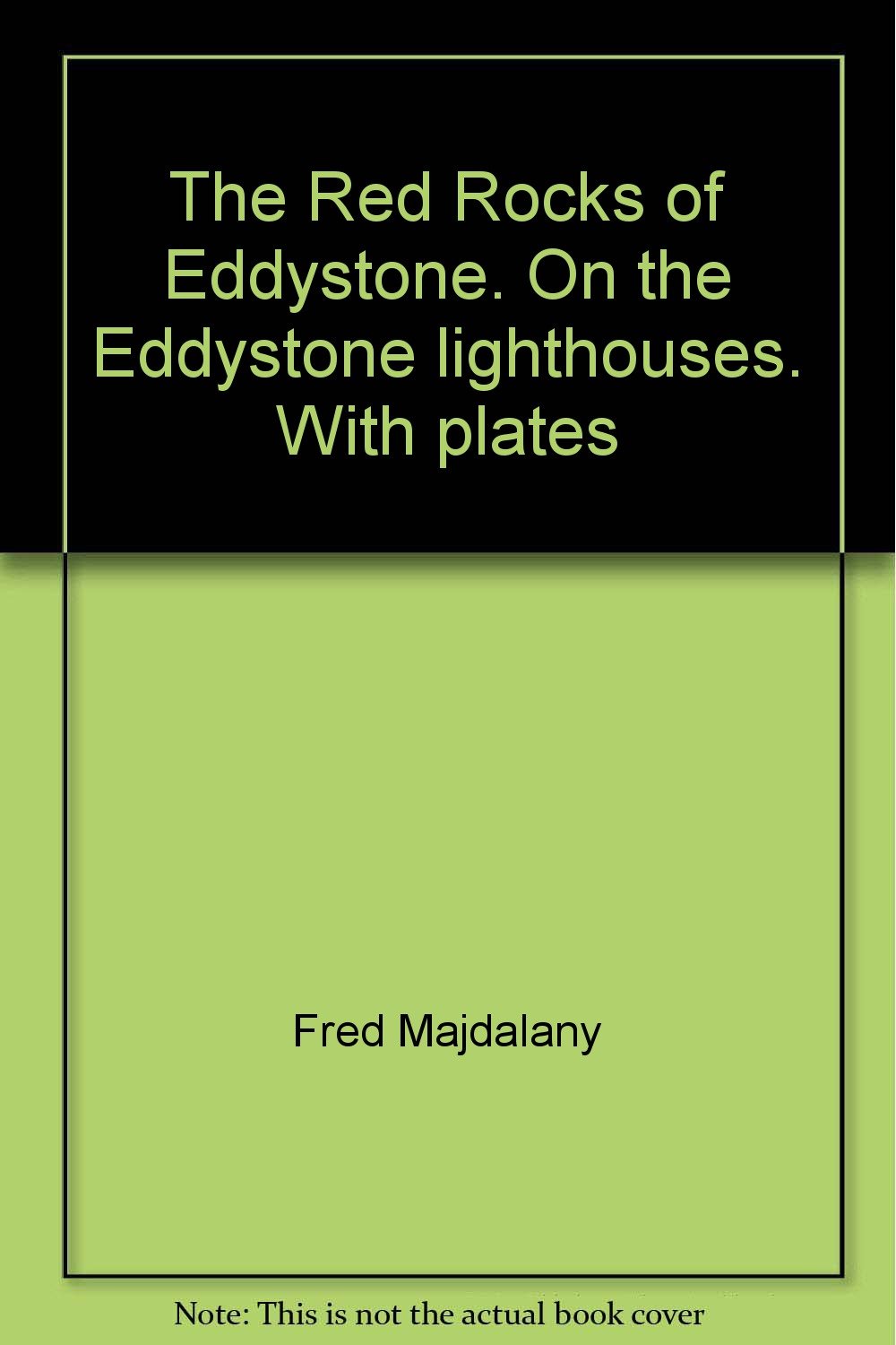 The Red Rocks of Eddystone. On the Eddystone lighthouses. With plates ...