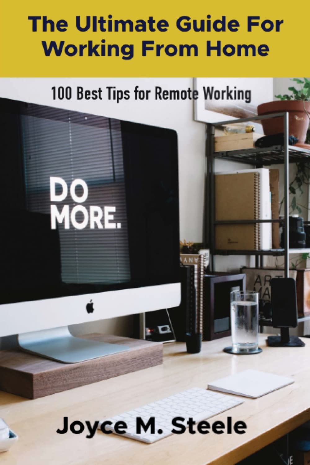 The Ultimate Guide For Working From Home: 100 Best Tips to Remote ...