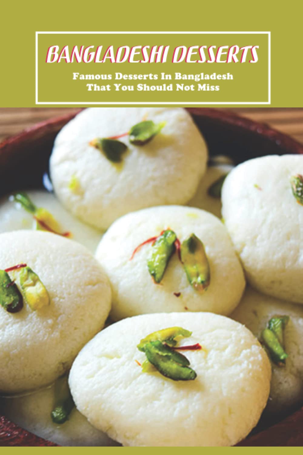 Bangladeshi Desserts Famous Desserts In Bangladesh That You Should Not ...