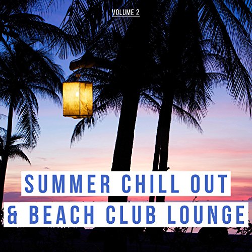 Play Summer Chill out & Beach Club Lounge, Vol. 2 by VARIOUS ARTISTS on ...