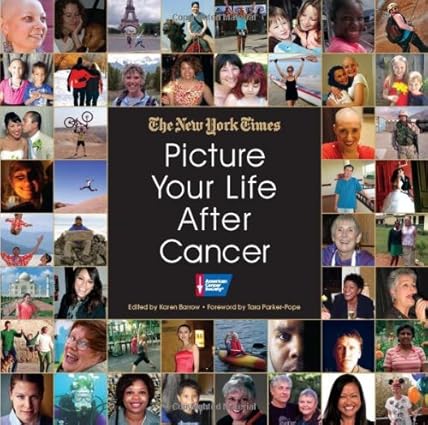 Picture Your Life After Cancer: The New York Times, Barrow, Karen ...