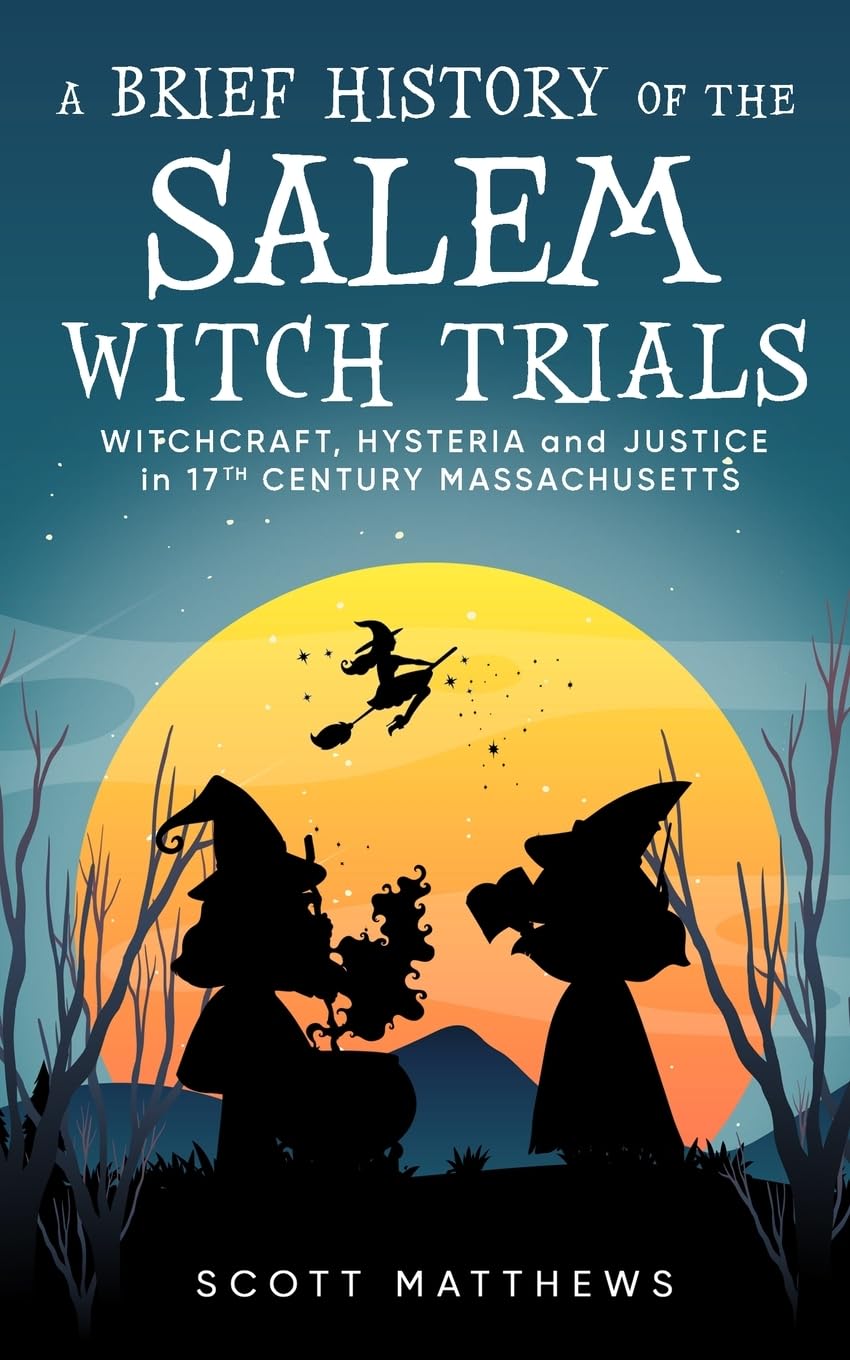 A Brief History of the Salem Witch Trials - Witchcraft Hysteria and ...