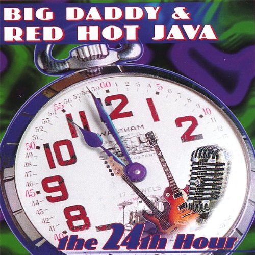 Big Daddy & Red Hot Java - 24th Hour - Amazon.com Music
