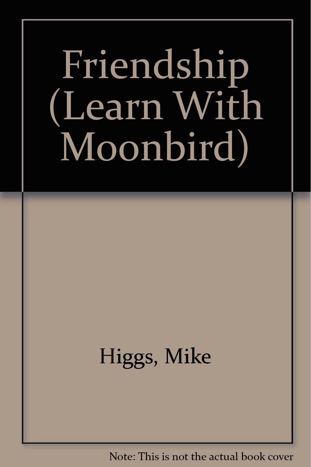 Friendship (Learn With Moonbird): Higgs, Mike, McNulty, Sally, Higgs ...