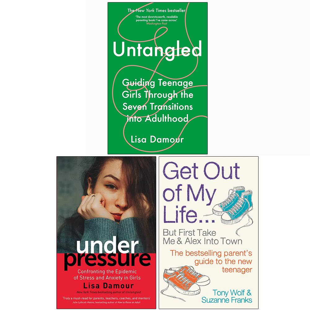 Lisa Damour Collection 3 Books Set (Untangled, Under Pressure, Get Out ...