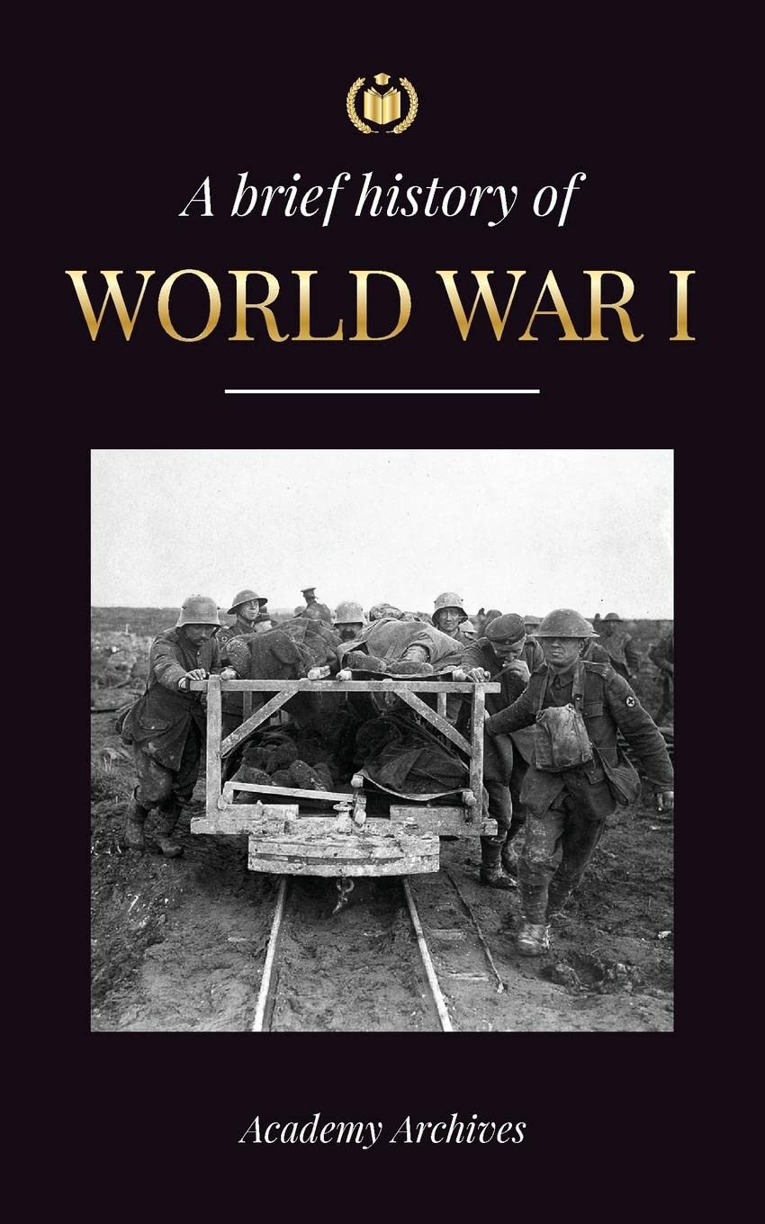Buy Academy ArchivesThe Brief History of World War 1: The Great War ...