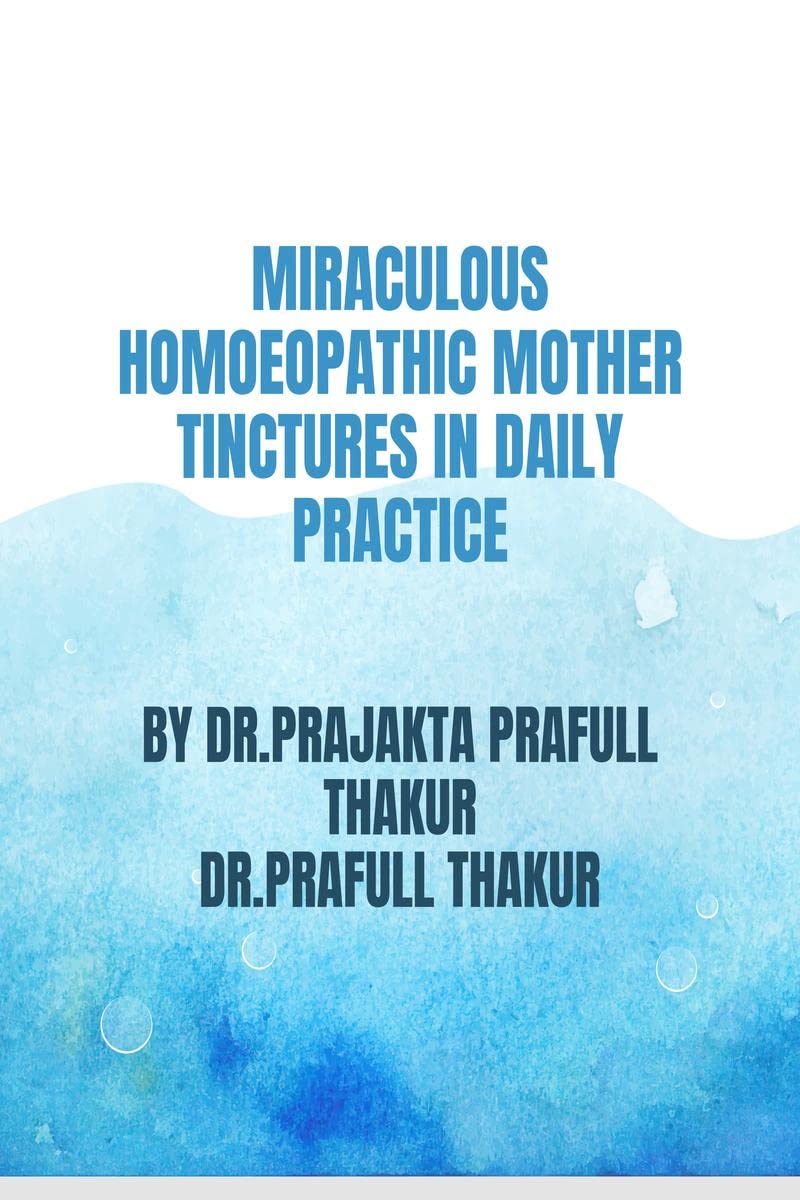 Buy MIRACULOUS HOMOEOPATHIC MOTHER TINCTURES IN DAILY PRACTICE Book ...