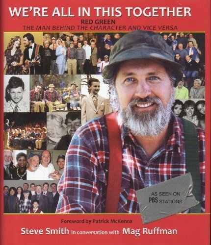 We're All in This Together: Red Green, the Man Behind the Character and ...