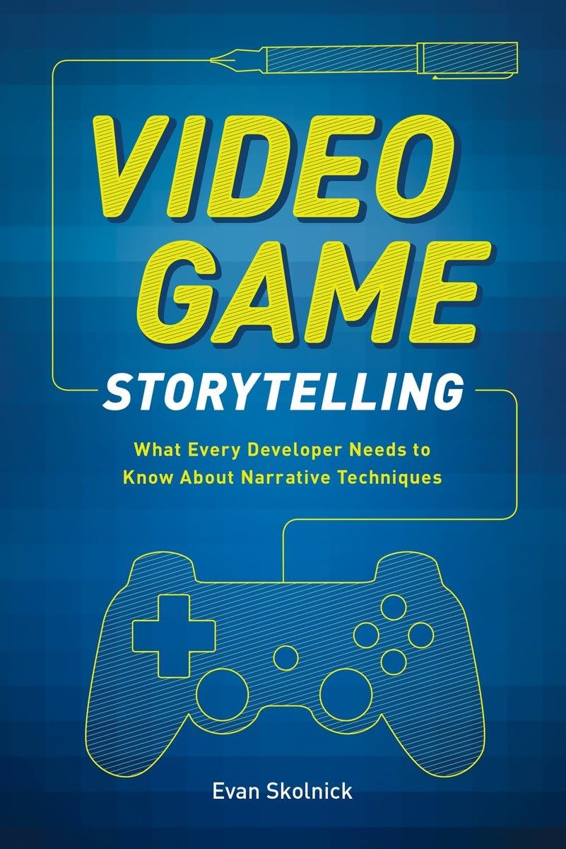 Amazon.com: Video Game Storytelling: What Every Developer Needs to Know ...