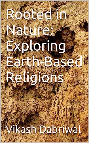Rooted in Nature: Exploring Earth-Based Religions - Kindle edition by ...