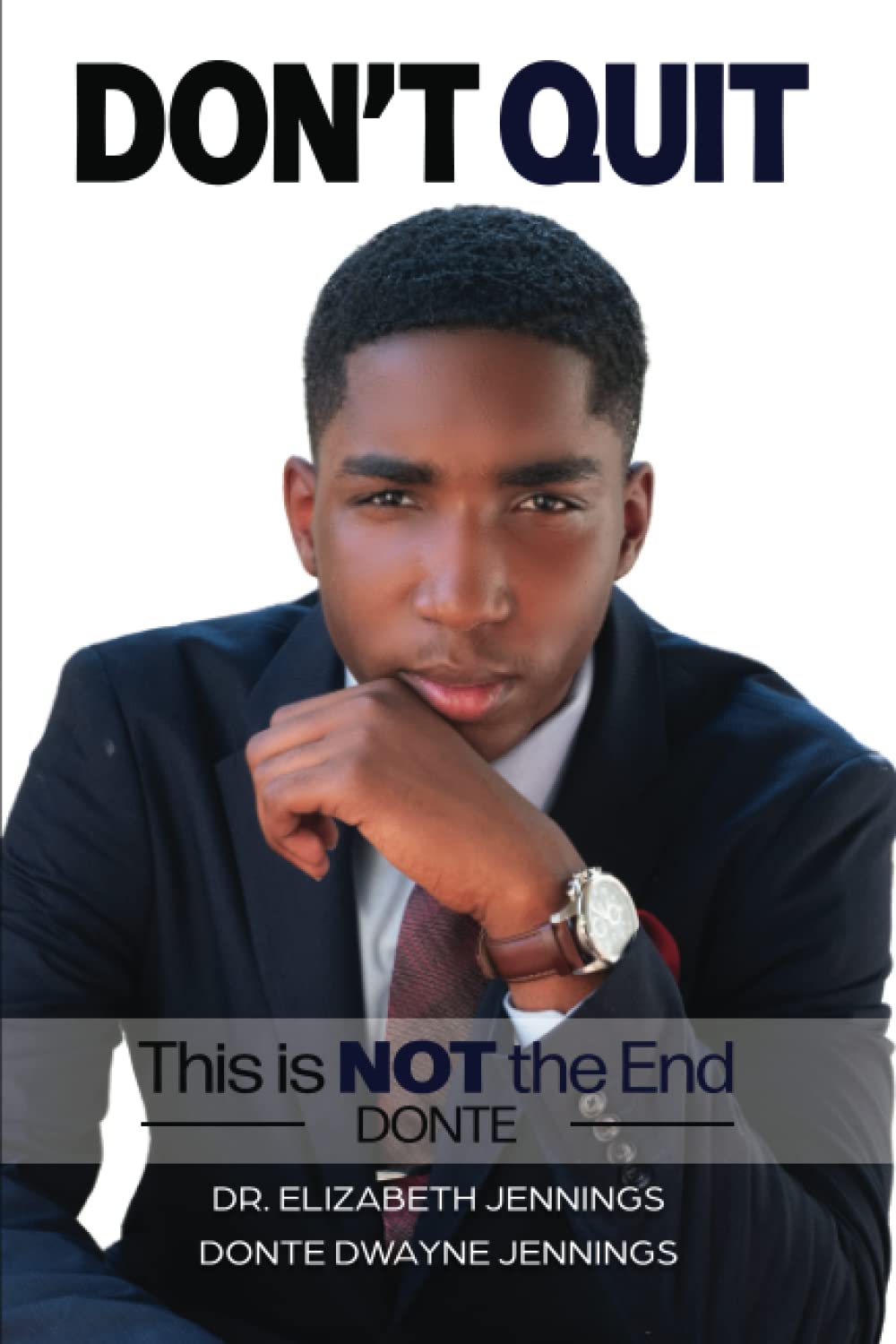 Don't Quit: This is Not the End Donte: Jennings, Dr. Elizabeth ...