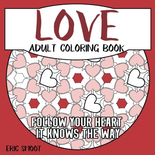 Amazon.com: LOVE Adult Coloring Book: 9781542565998: Smoot, Eric: Books