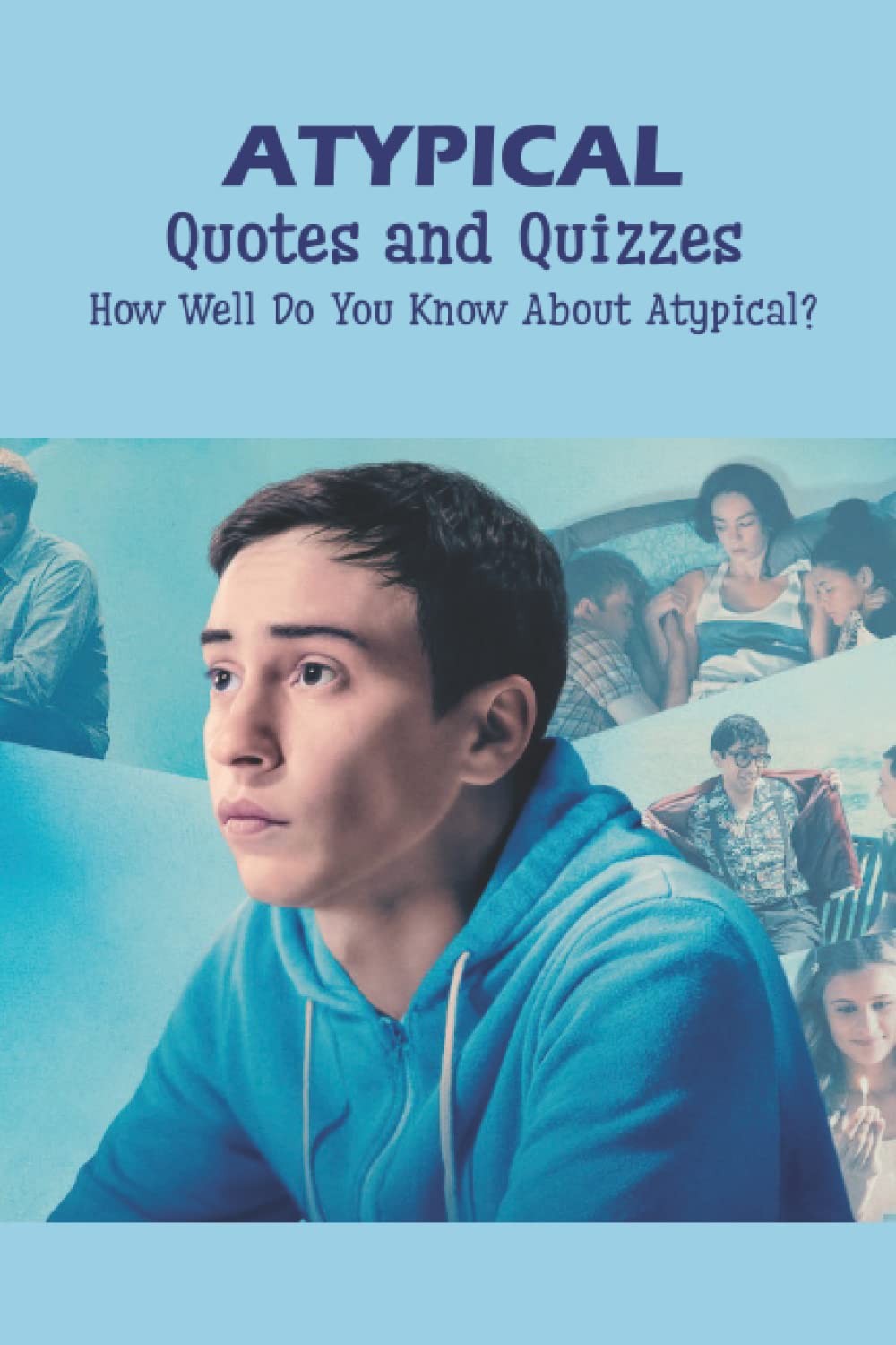 Buy Atypical Quotes and Quizzes: How Well Do You Know About Atypical ...