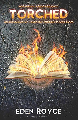 Torched: Royce, Eden, Authors, Various, B. David Spicer, Reid, Taderal ...