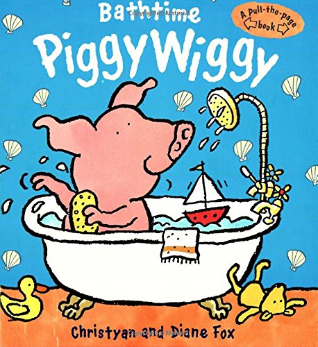 Bathtime Piggywiggy (Pull-The-Page Book) : Fox, Diane, Fox, Christyan ...